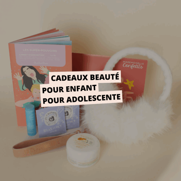 Offrir un cadeau beauté à une enfant ou ado : le guide complet 2025 ...